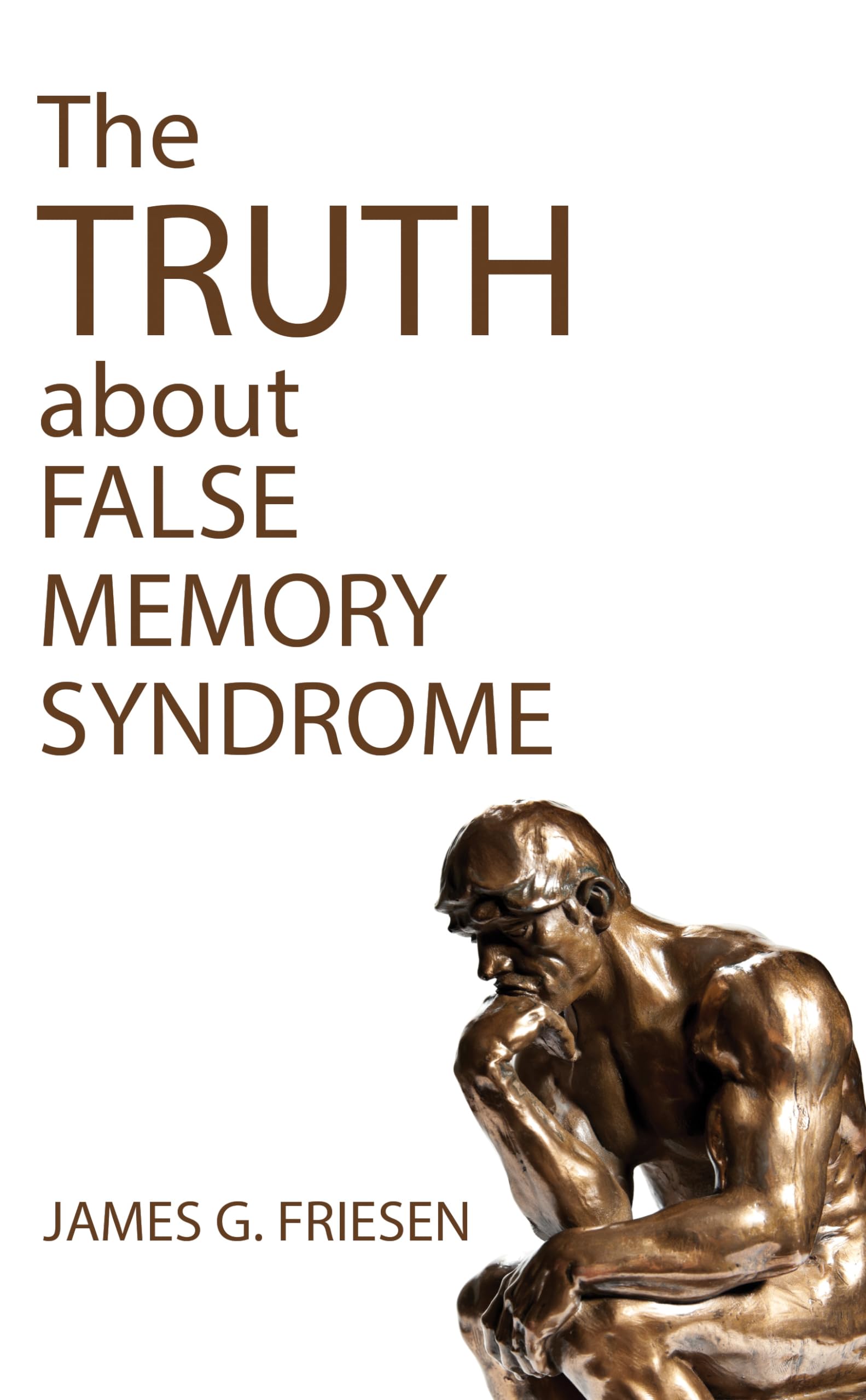 The Truth about False Memory Syndrome: Friesen, James G.: 9781532694431 ...