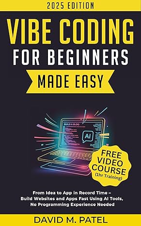 Amazon.com: Vibe Coding for Beginners Made Easy: From Idea to App in Record Time - Build ...