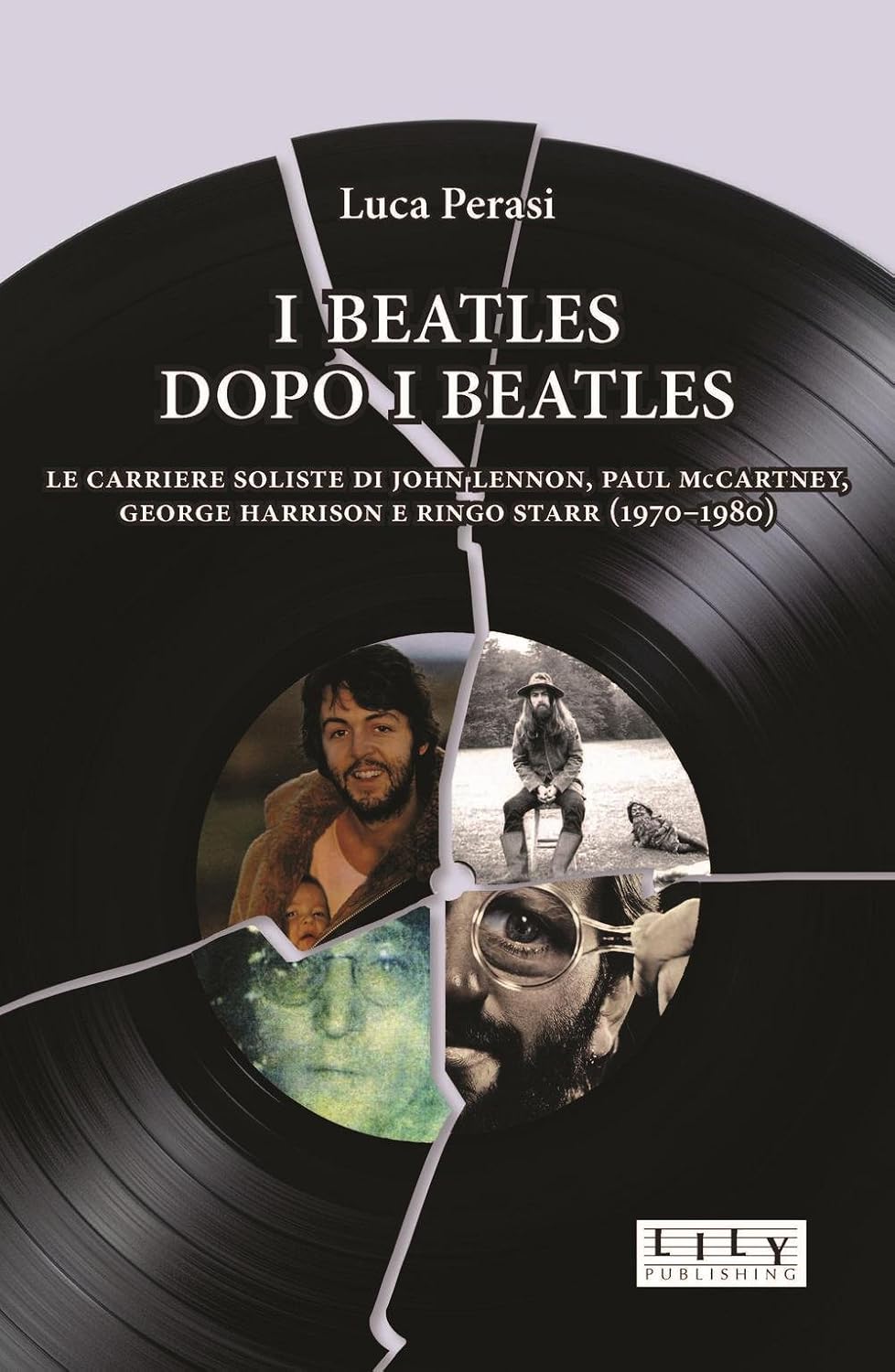 I Beatles dopo i Beatles: Le carriere soliste di John Lennon, Paul ...