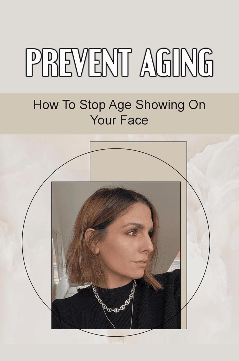 Prevent Aging: How To Stop Age Showing On Your Face eBook : Novad ...