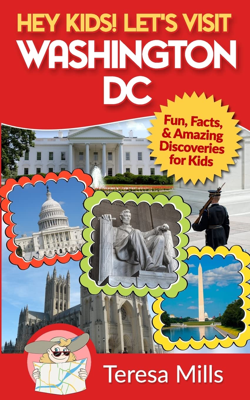 Hey Kids! Let’s Visit Washington DC: Fun, Facts and Amazing Discoveries ...