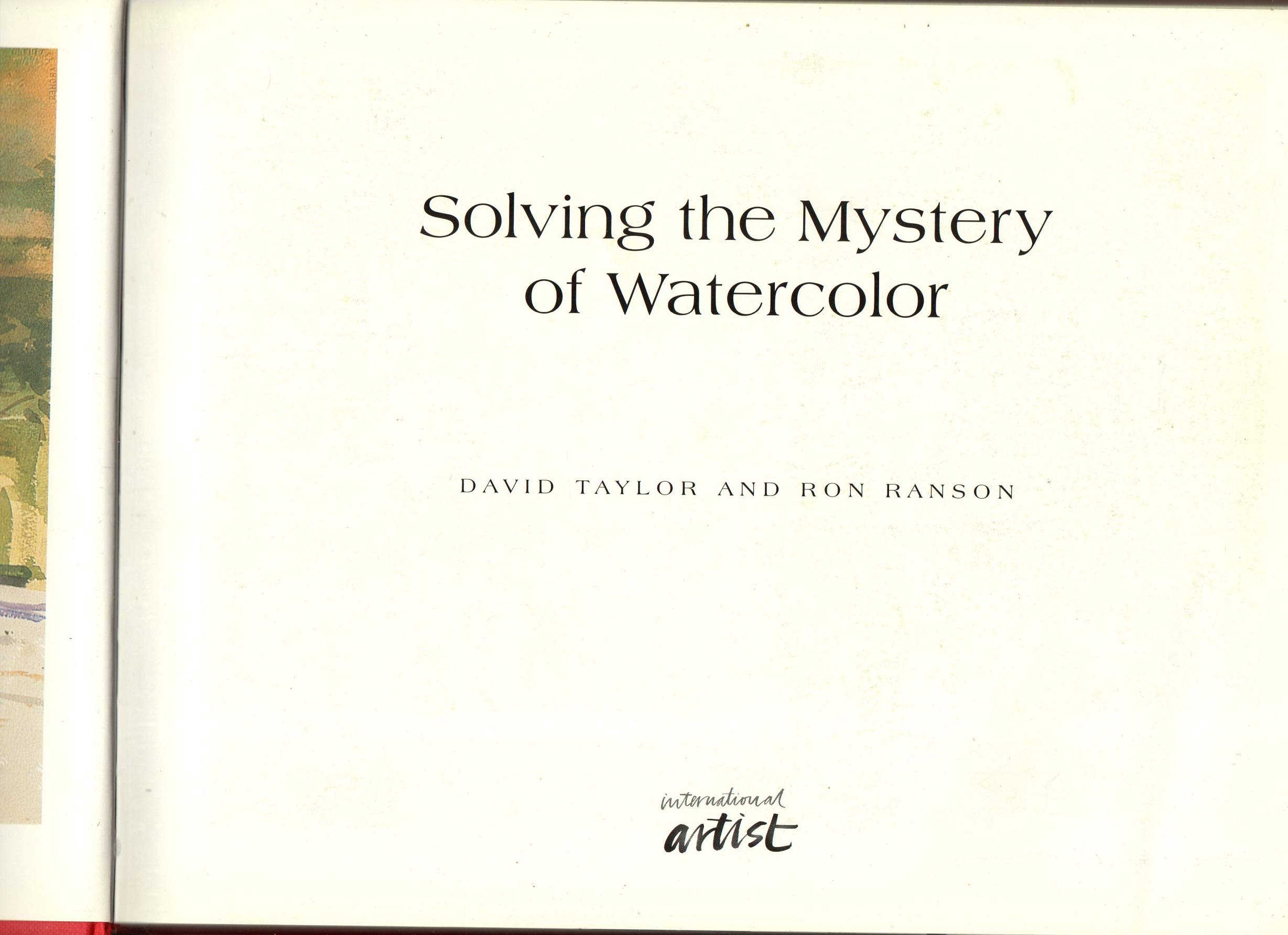 Solving the Mystery of Watercolor: Ron Ranson, David Taylor ...