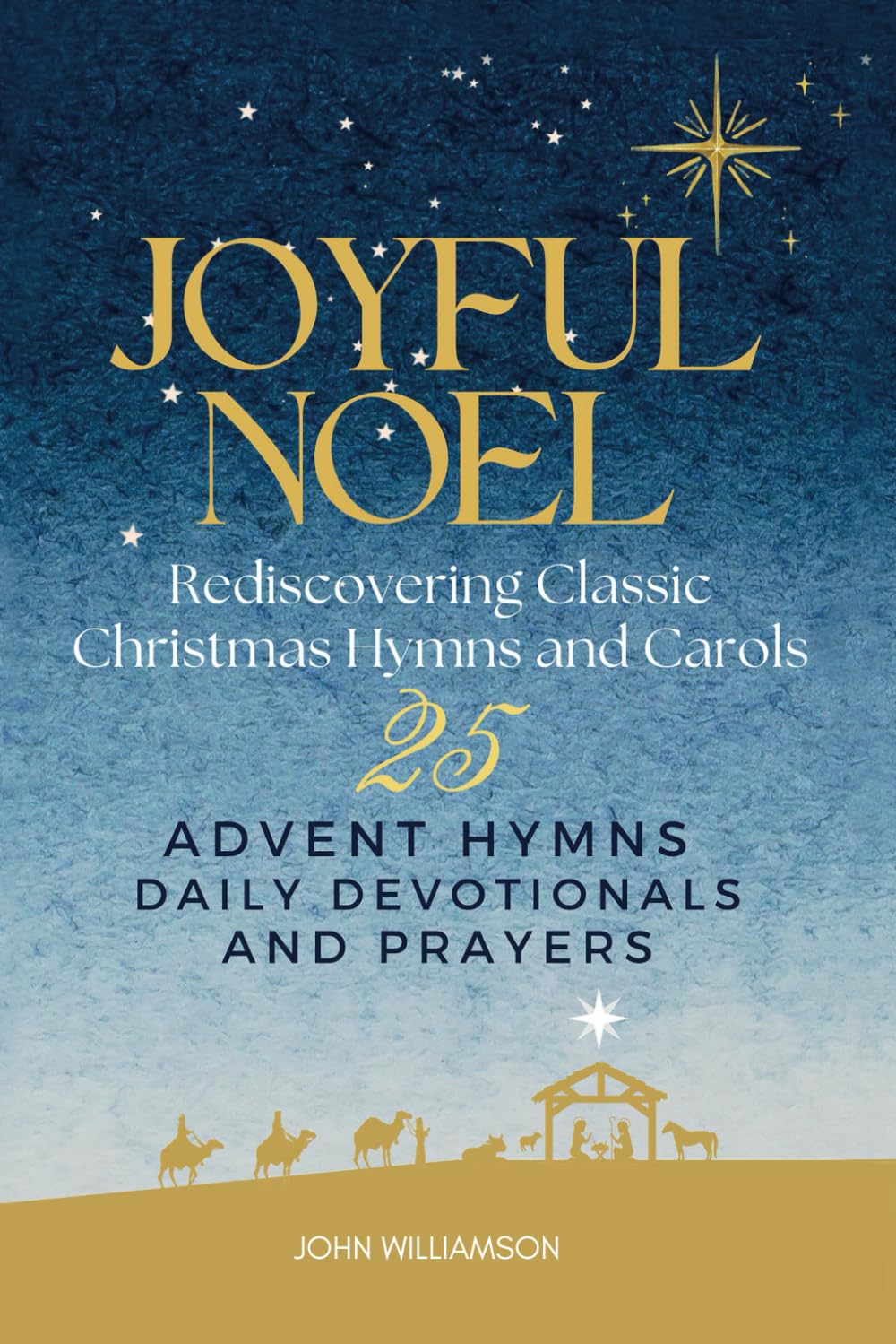 Joyful Noel, Rediscovering Classic Christmas Carols. 25 Advent Hymns ...
