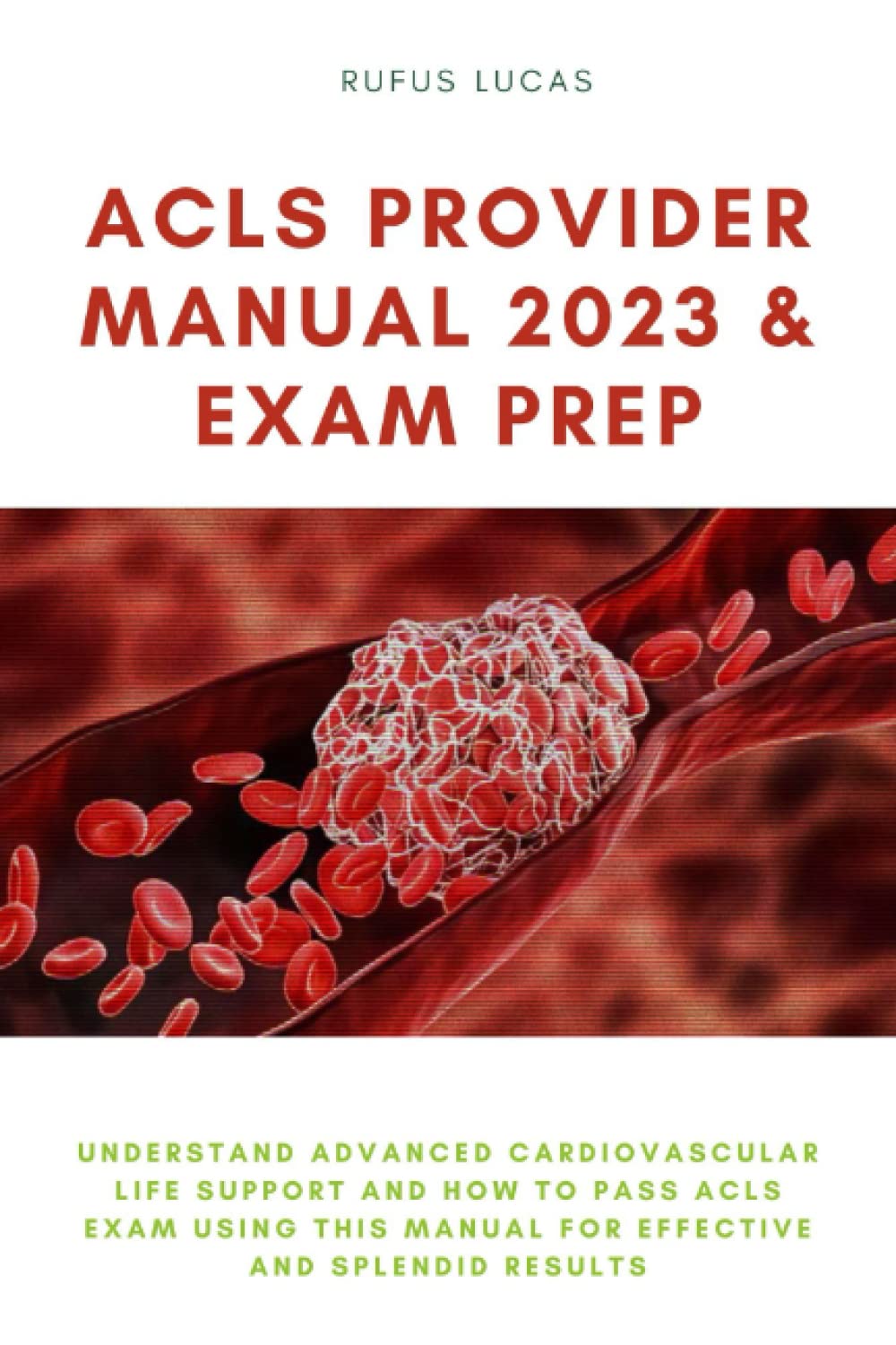 ACLS PROVIDER MANUAL 2023 & EXAM PREP: UNDERSTAND ADVANCED CARDIOVASCULAR LIFE SUPPORT AND HOW ...