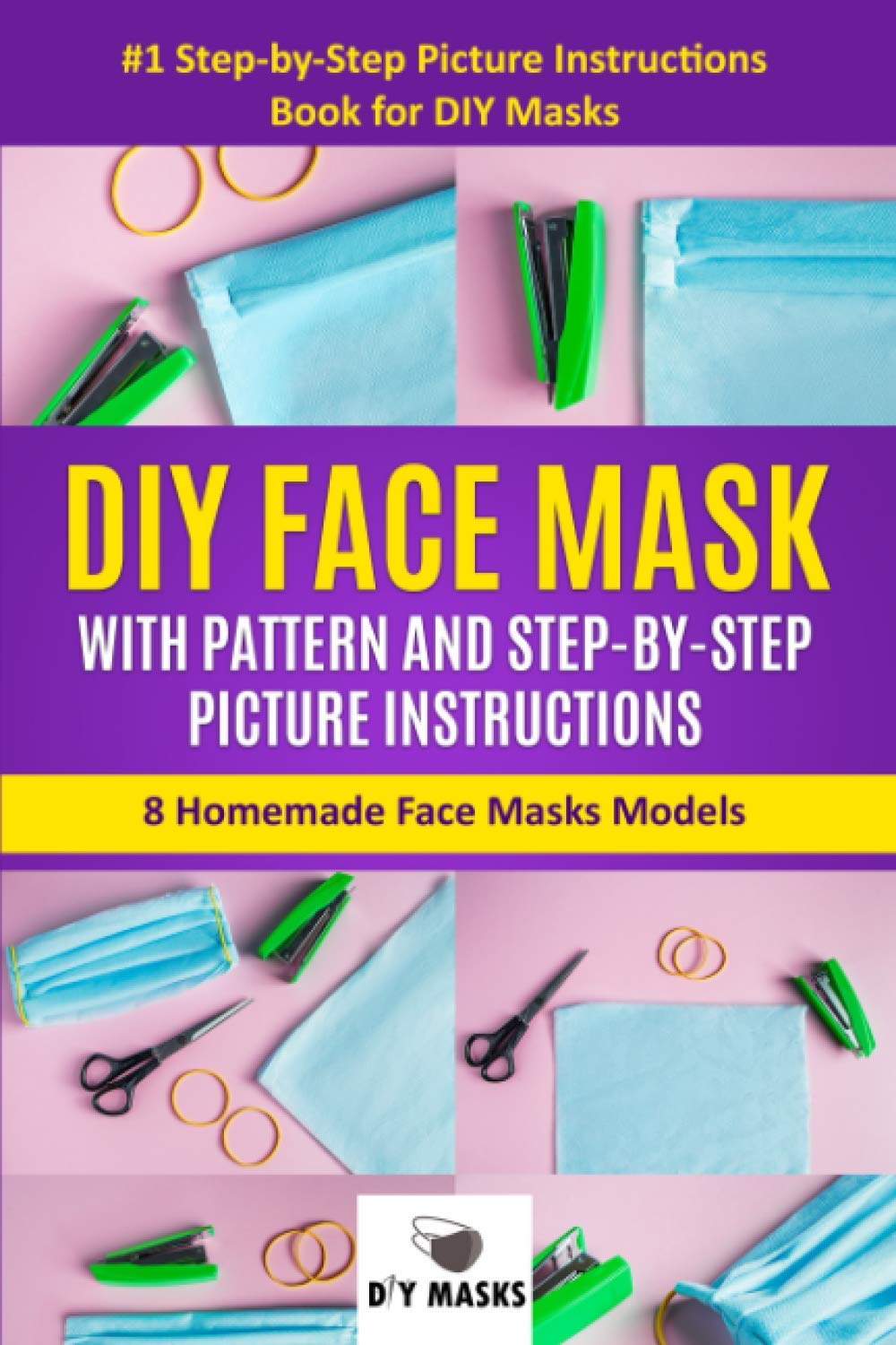 DIY FACE MASK WITH PATTERN AND STEP-BY-STEP PICTURE INSTRUCTIONS: 8 ...