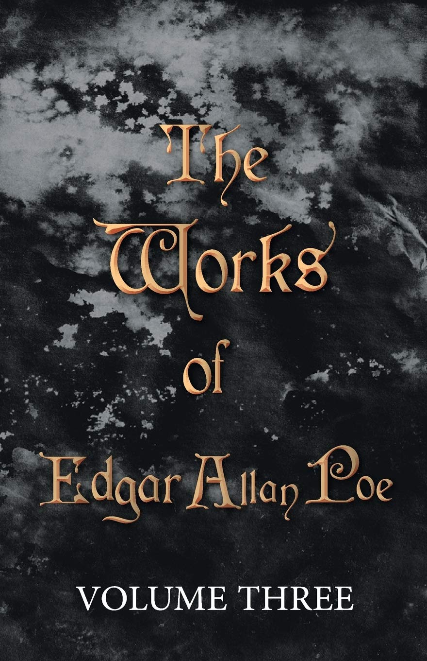 The Works of Edgar Allan Poe Volume Three: Poe, Edgar Allan ...