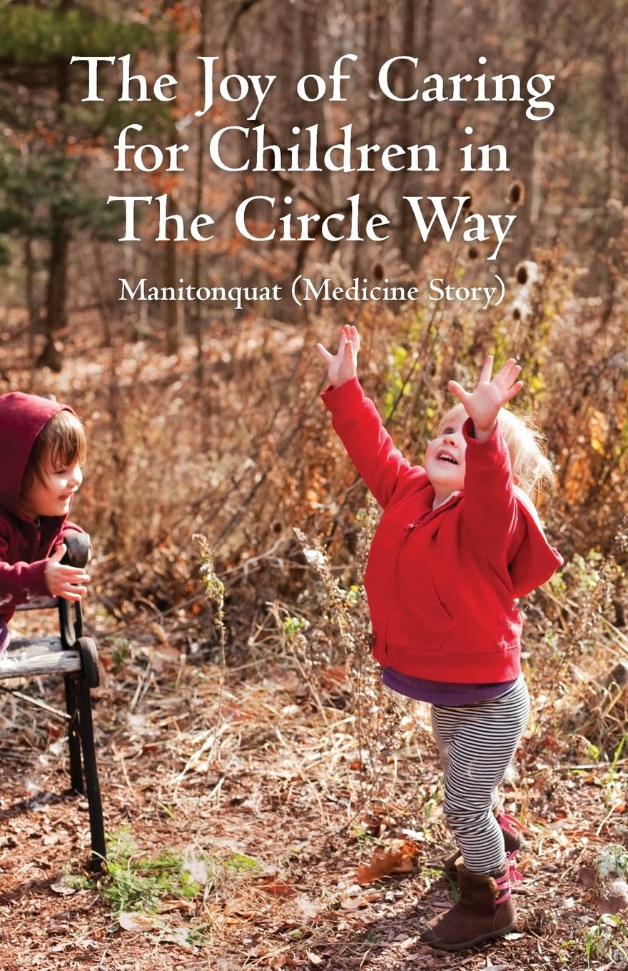 The Joy of Caring for Children in The Circle Way: It Takes a Child to ...