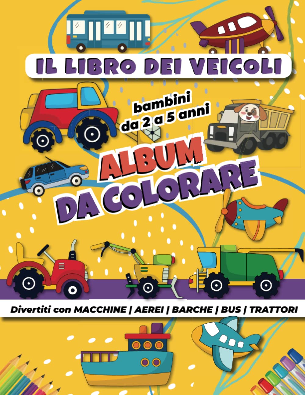 Buy Il Libro dei Veicoli. Album da Colorare. Bambini dai 2 ai 5 anni ...