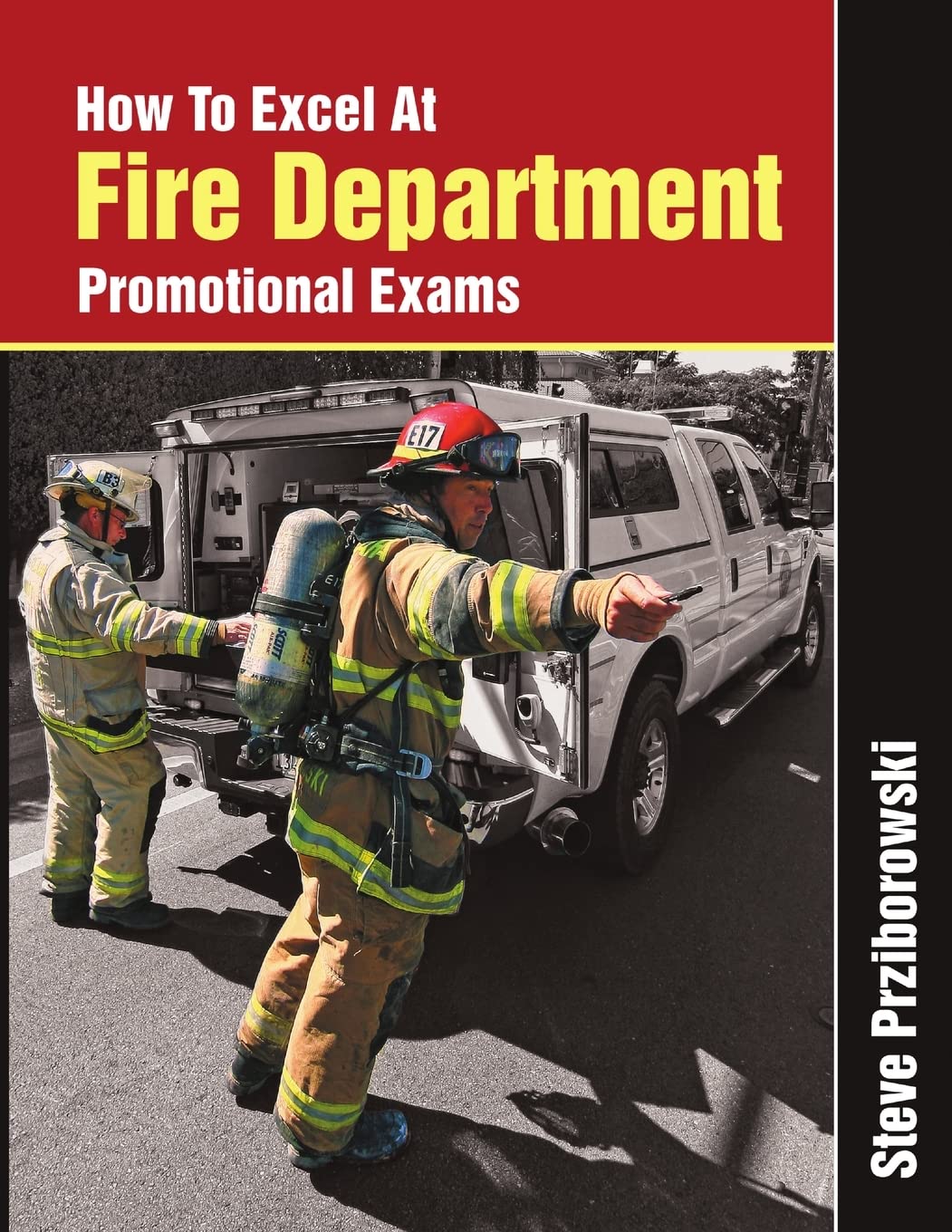How To Excel At Fire Department Promotional Exams: 9781483403953 ...