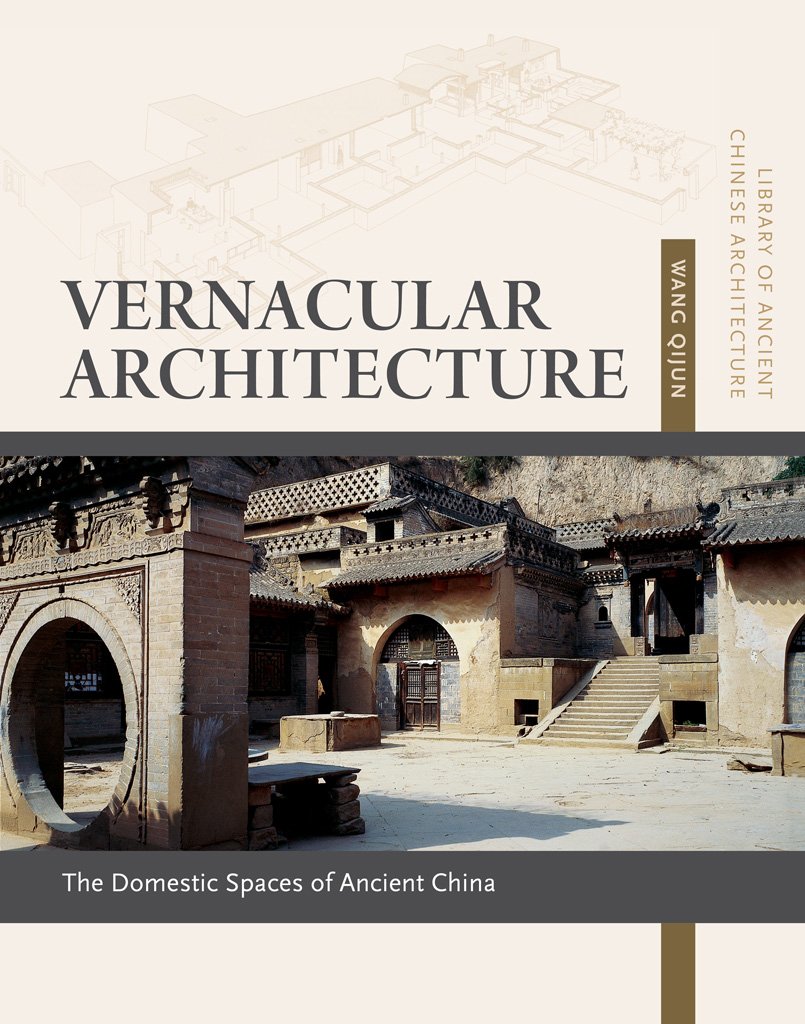 Vernacular Architecture Domestic Spaces Of Ancient China Library Of ...