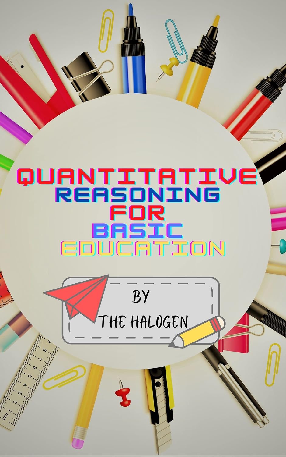 Amazon.com: QUANTITATIVE REASONING FOR BASIC EDUCATION eBook : HALOGEN ...