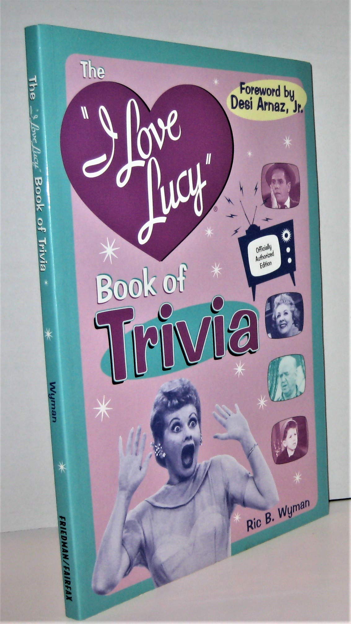 The I Love Lucy Book of Trivia: Official Authorized Edition: Ric B ...