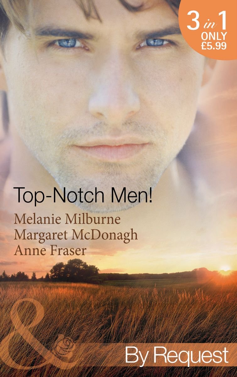 Top-Notch Men!. Melanie Milburne, Margaret McDonagh, Anne Fraser ...