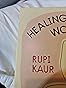 Healing Through Words: Kaur, Rupi: 9781524873264: Amazon.com: Books