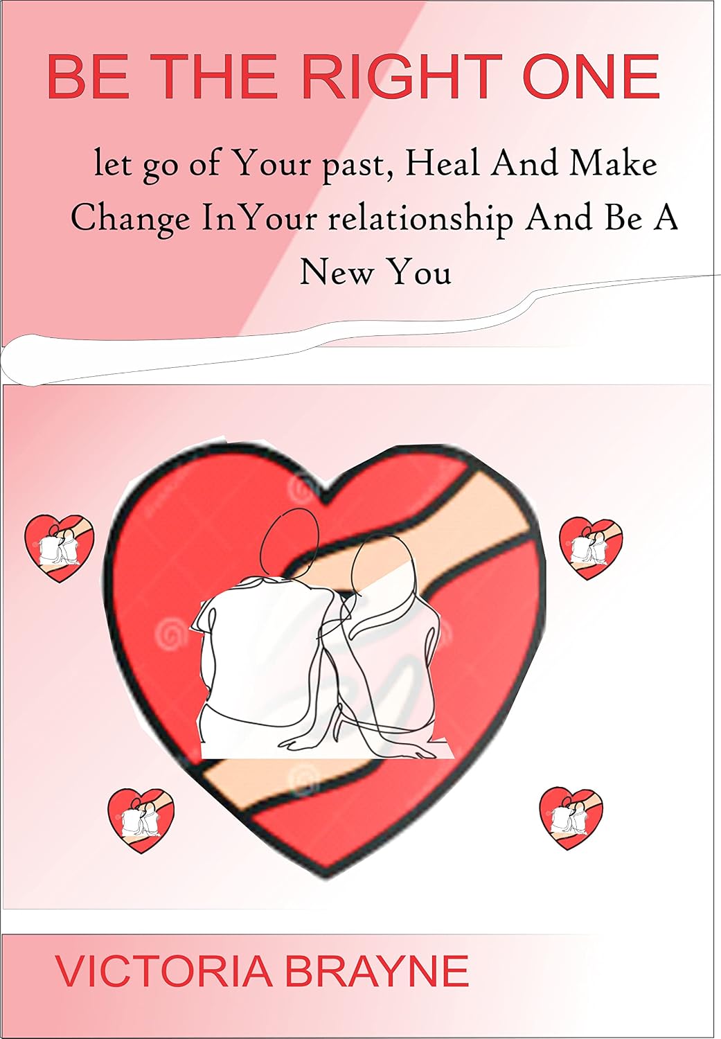 BE THE RIGHT ONE: let go of Your past, Heal And Make Change In Your ...