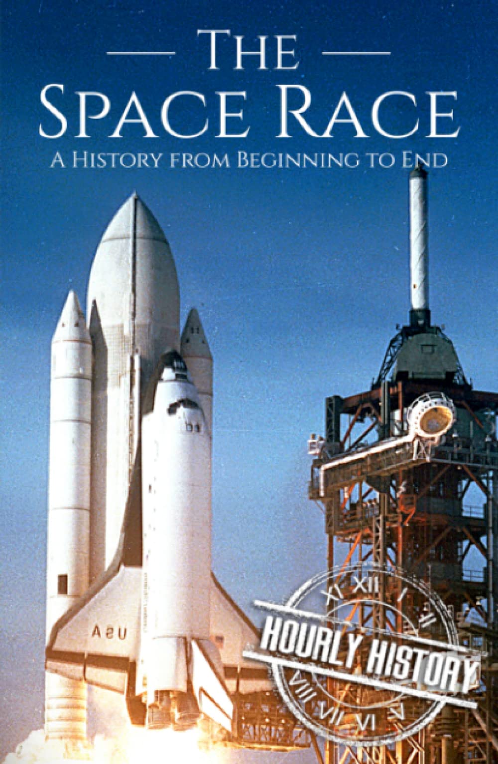 The Space Race: A History from Beginning to End (The Cold War): History ...