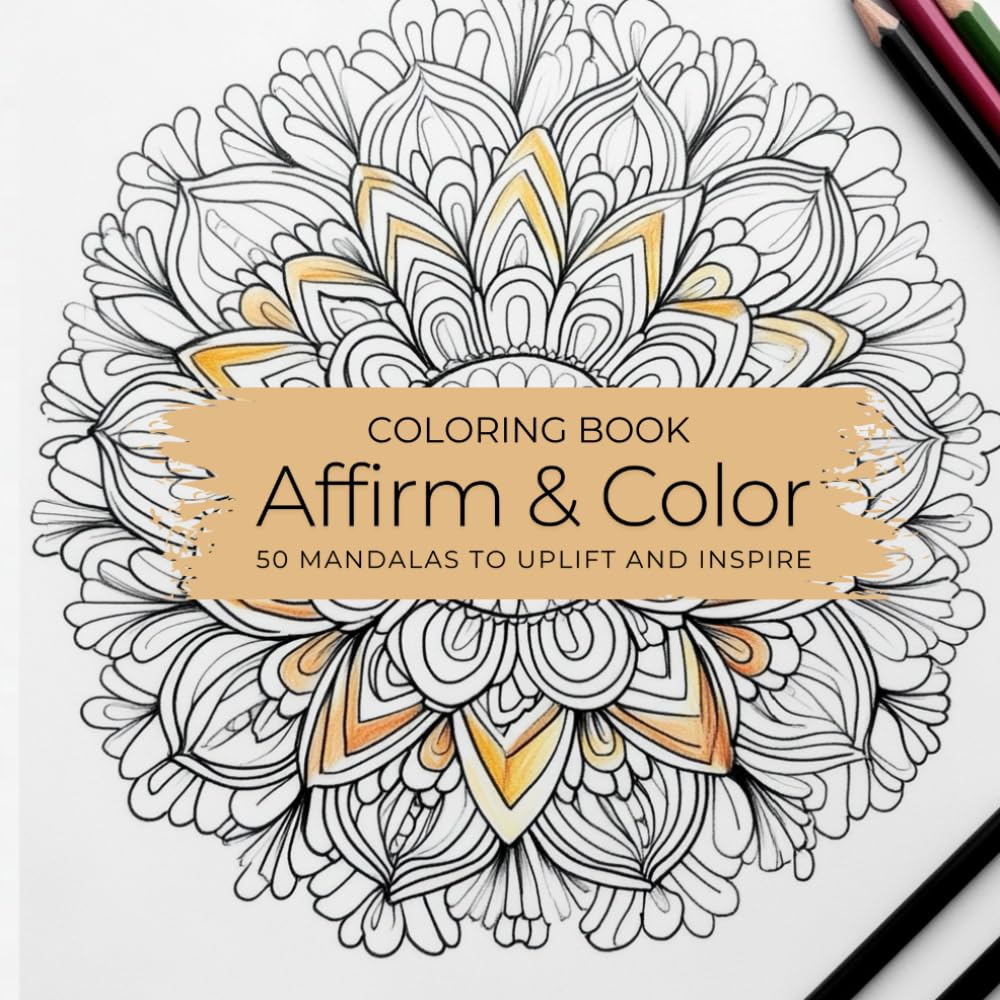 Coloring book Affirm & Color: 50 Mandalas to Uplift and Inspire ...