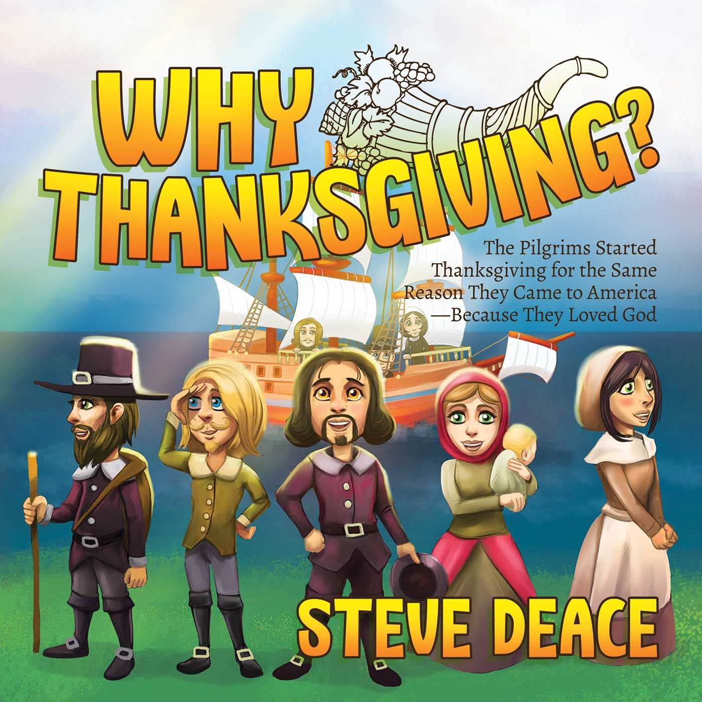 Why Thanksgiving?: The Pilgrims Started Thanksgiving for the Same ...