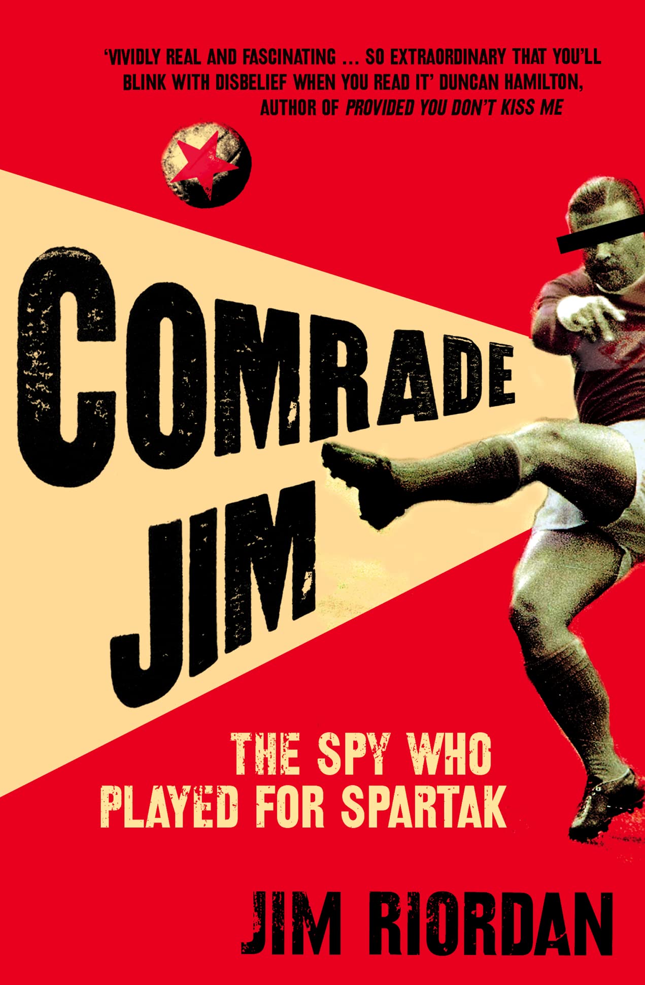 Comrade Jim: The Spy Who Played for Spartak: Riordan, Professor Jim ...