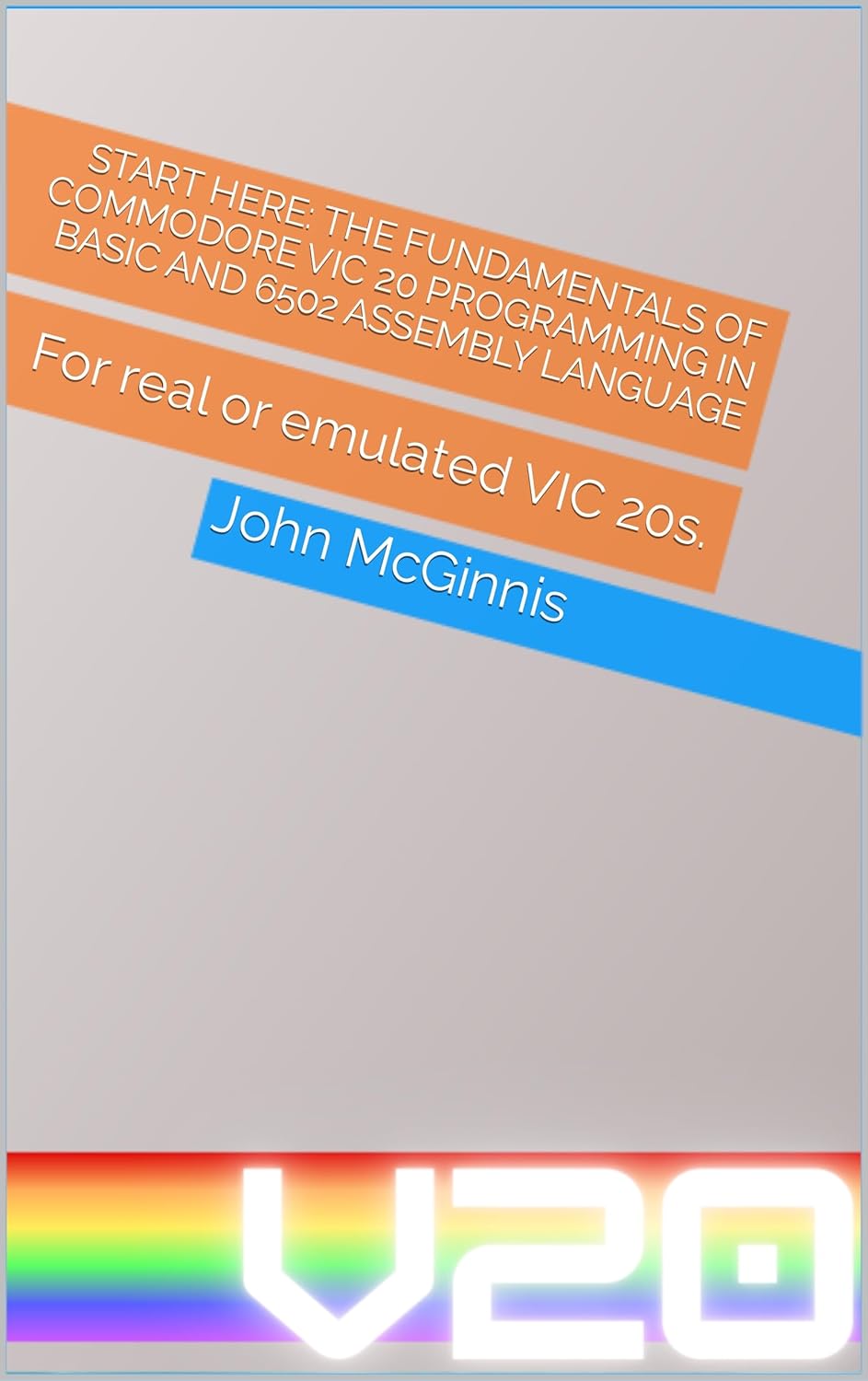 Start Here: The Fundamentals of Commodore VIC 20 Programming in BASIC ...