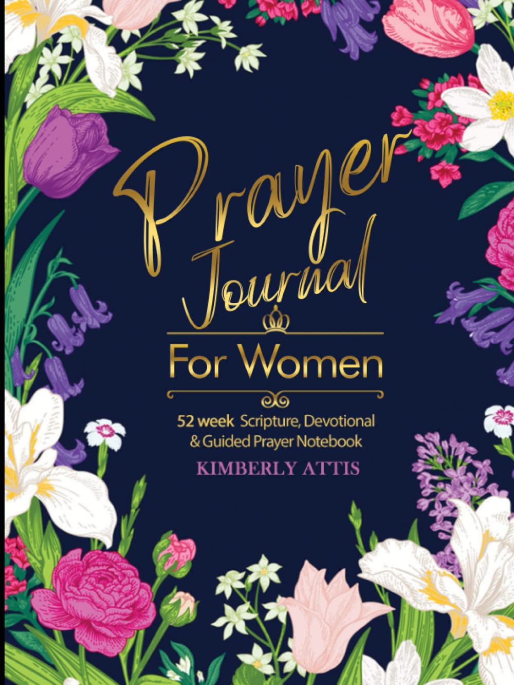 Prayer Journal for Women: 52 Week Scripture, Devotional & Guided Prayer ...