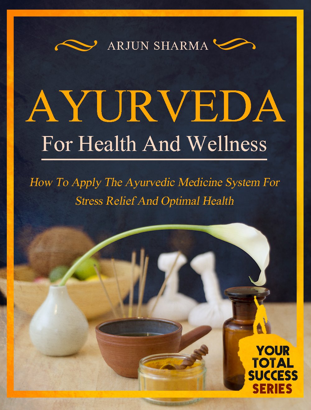 Ayurveda For Health And Wellness: How To Apply The Ayurvedic Medicine ...