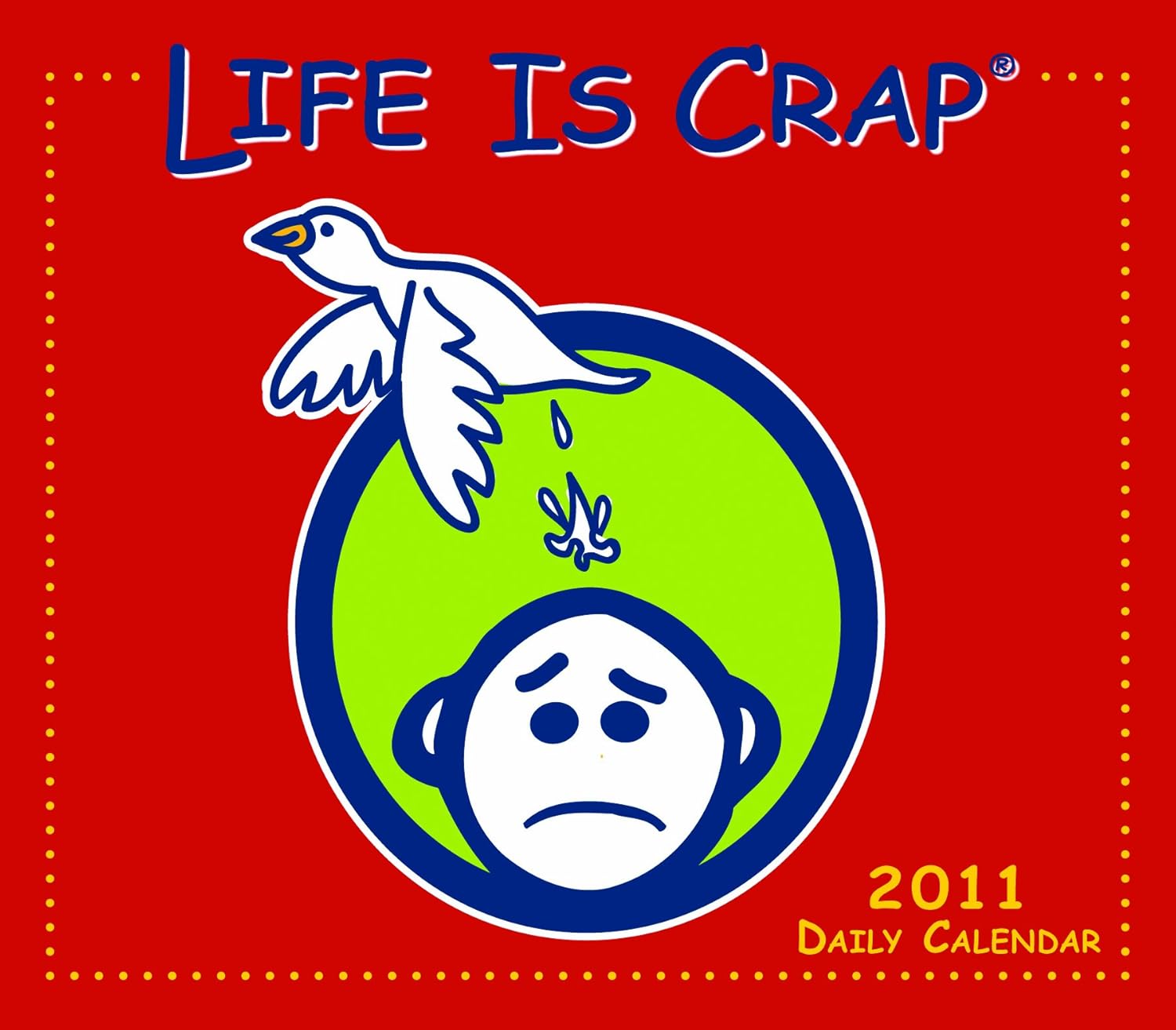 Life is Crap 2011 Daily Boxed Calendar (Calendar): Offside, LLC ...