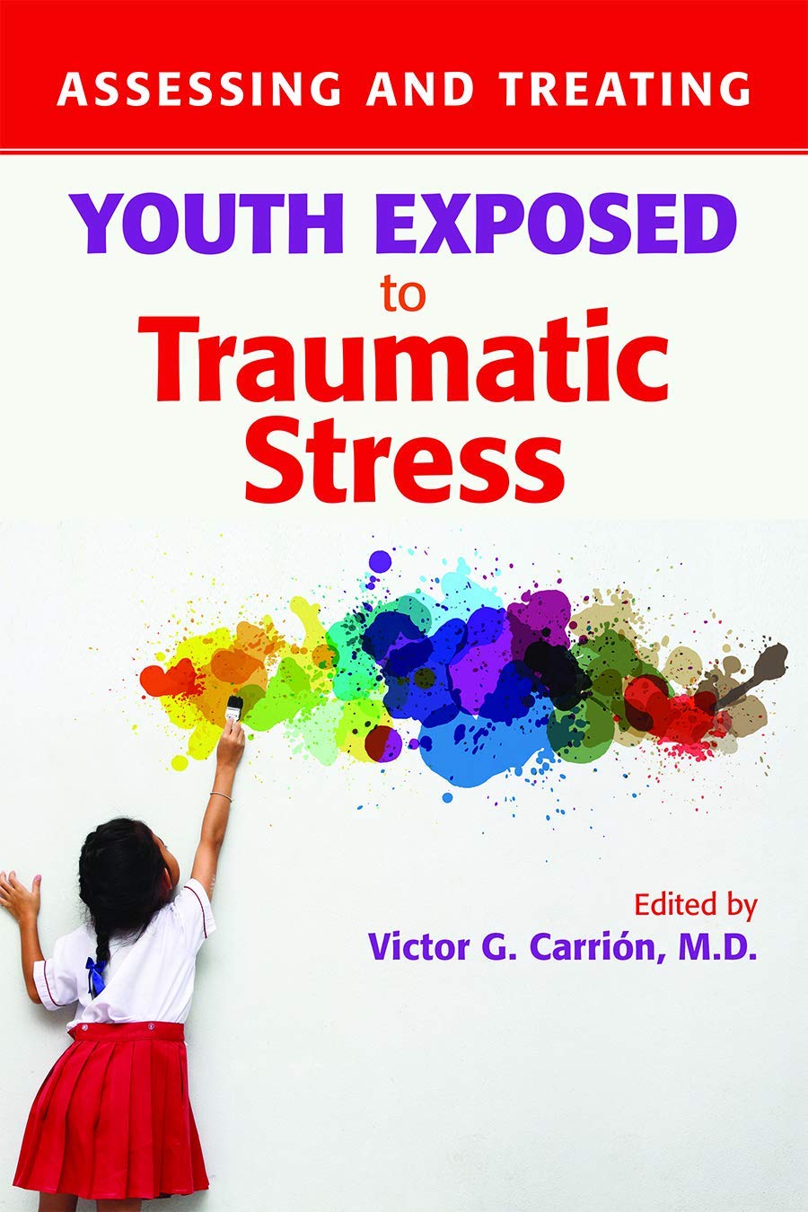 Assessing and Treating Youth Exposed to Traumatic Stress: 9781615371426 ...