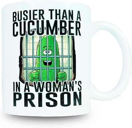 Reactive Brands MUGEMS Busier Than A Cucumber in a Woman's Prison Mug ...