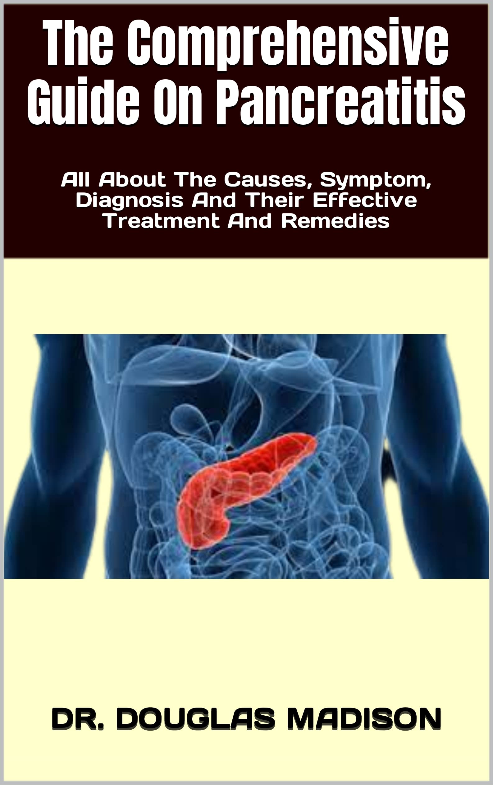 The Comprehensive Guide On Pancreatitis All About The Causes Symptom ...