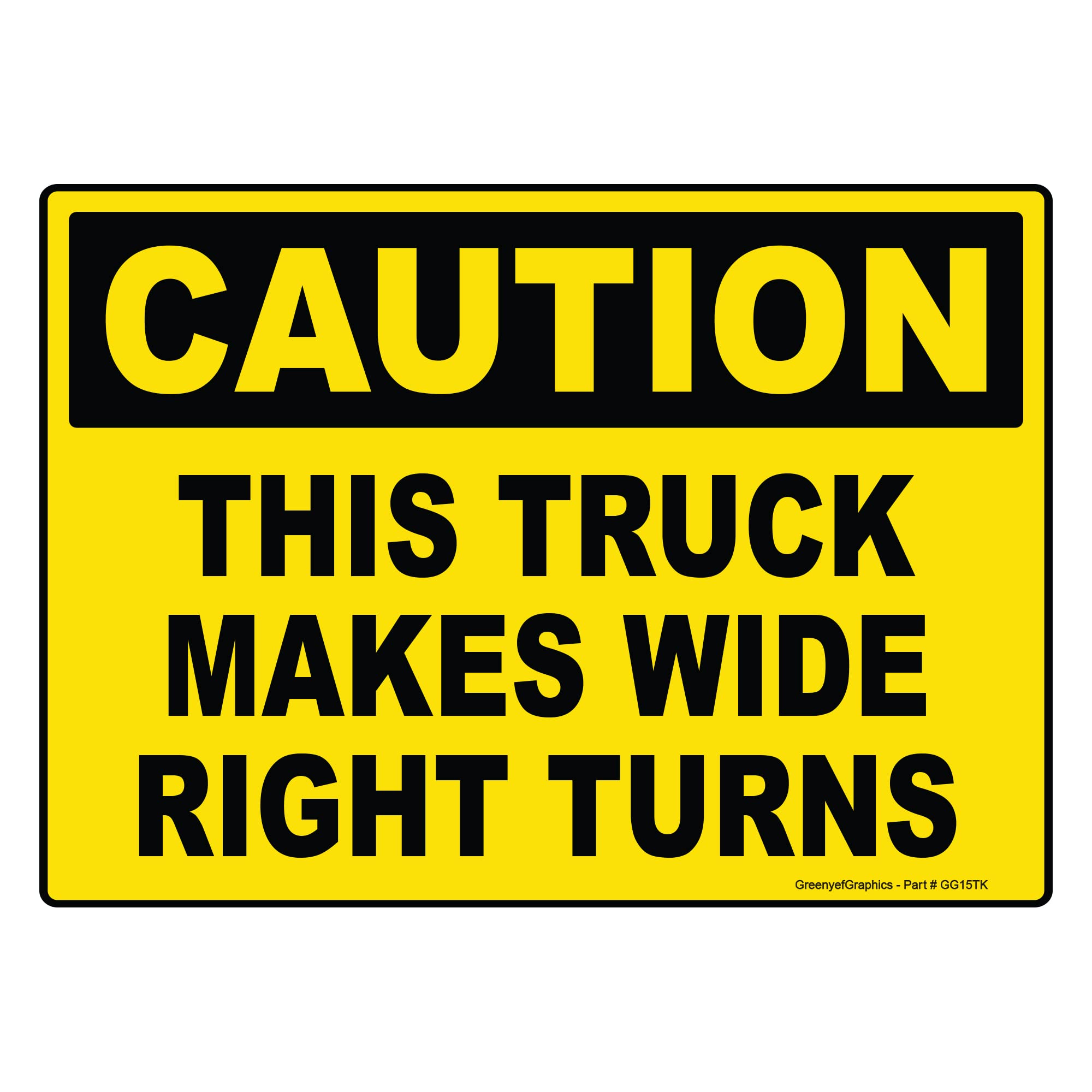 Buy Caution This Truck Makes Wide Right Turns Sign Vinyl Sticker ...