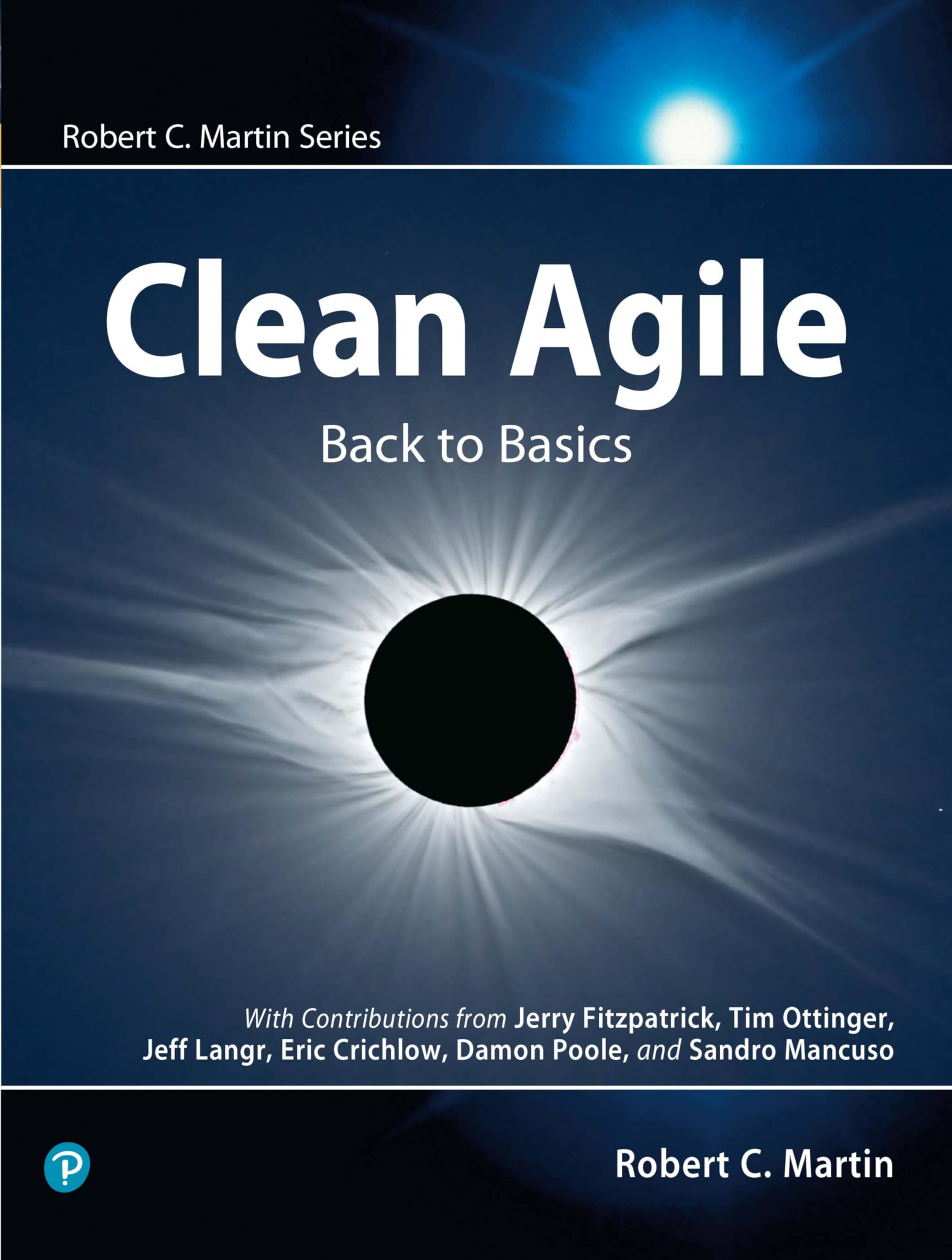 Clean Agile: Back to Basics (Robert C. Martin Series): Martin, Robert ...