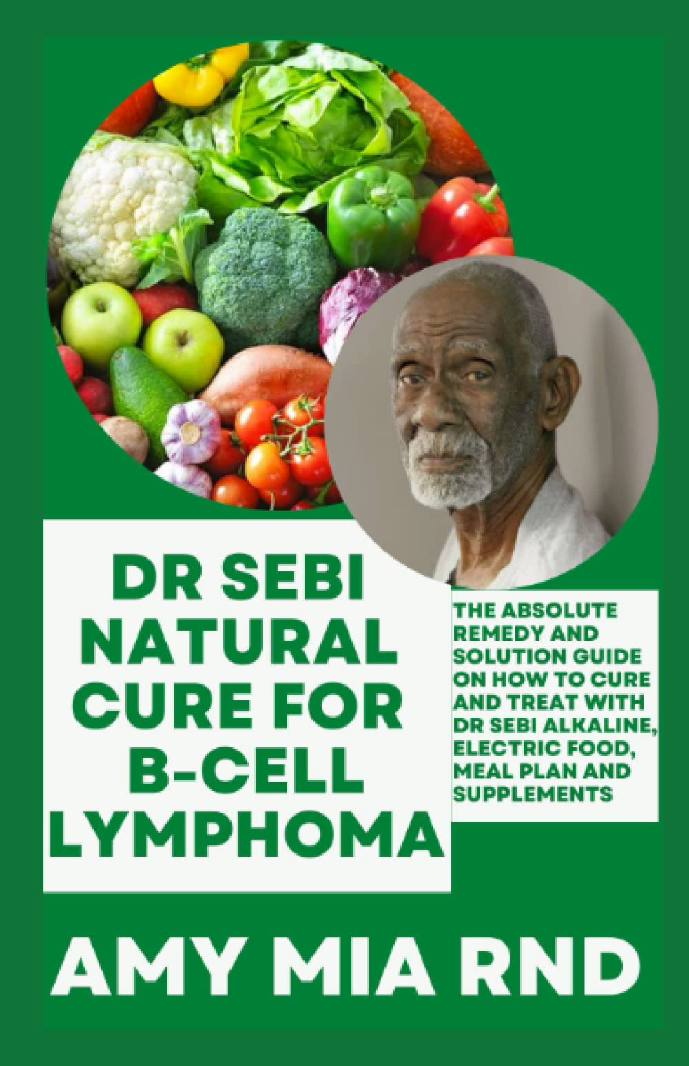 Buy Dr Sebi Natural Cure For B-Cell Lymphoma: The Absolute Remedy and ...