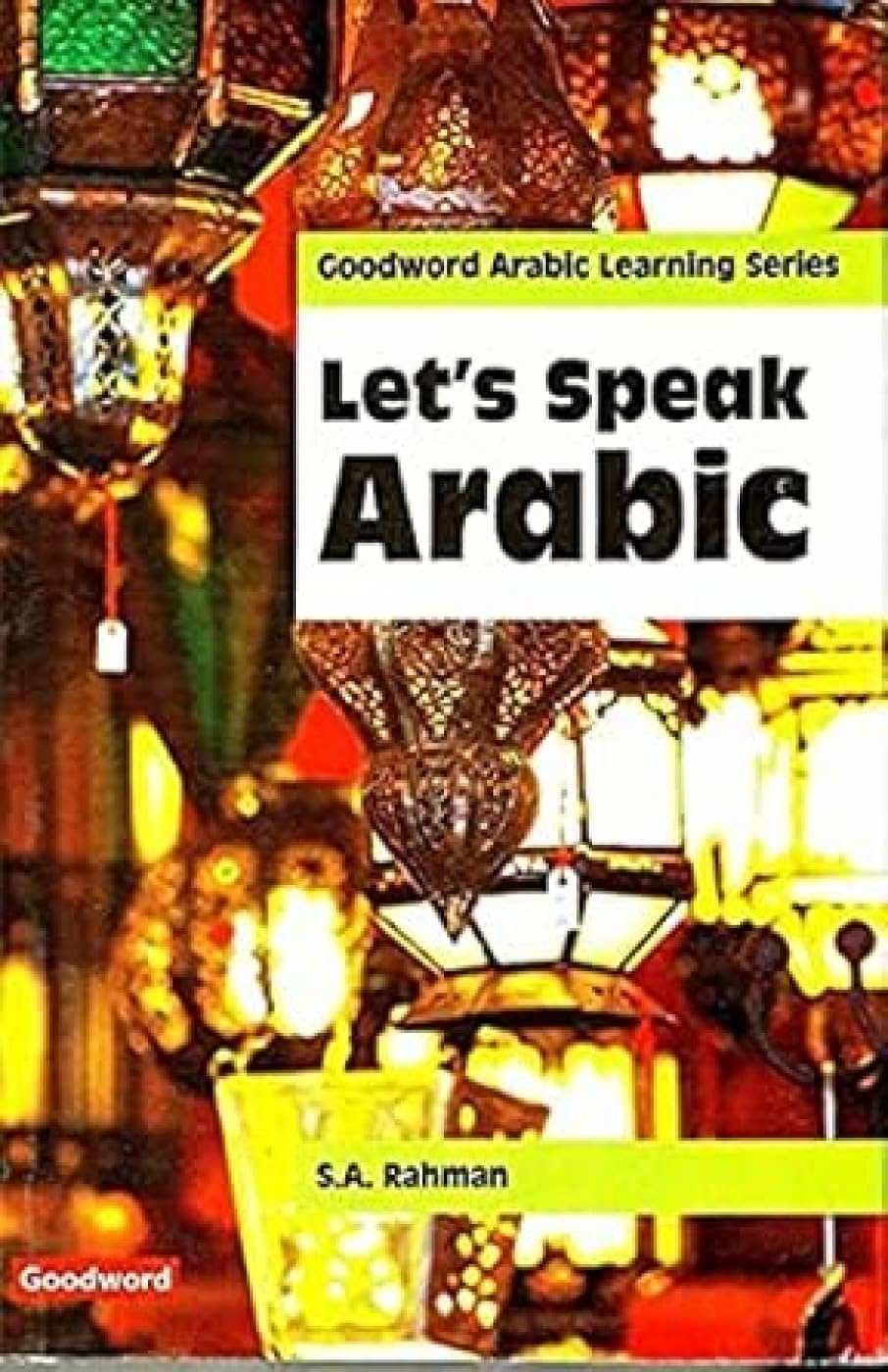 Let's Speak Arabic: Learn Arabic Conversation in Just One Week! (Arabic ...