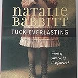 Tuck Everlasting: Babbitt, Natalie: 9780374378486: Amazon.com: Books