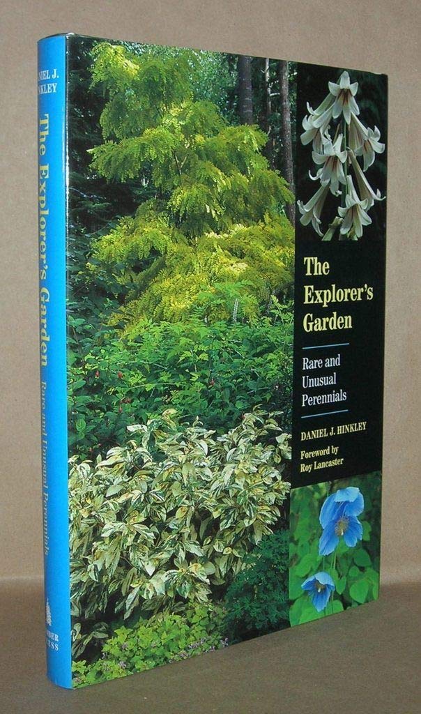 The Explorer's Garden: Rare and Unusual Perennials: Hinkley, Daniel J ...