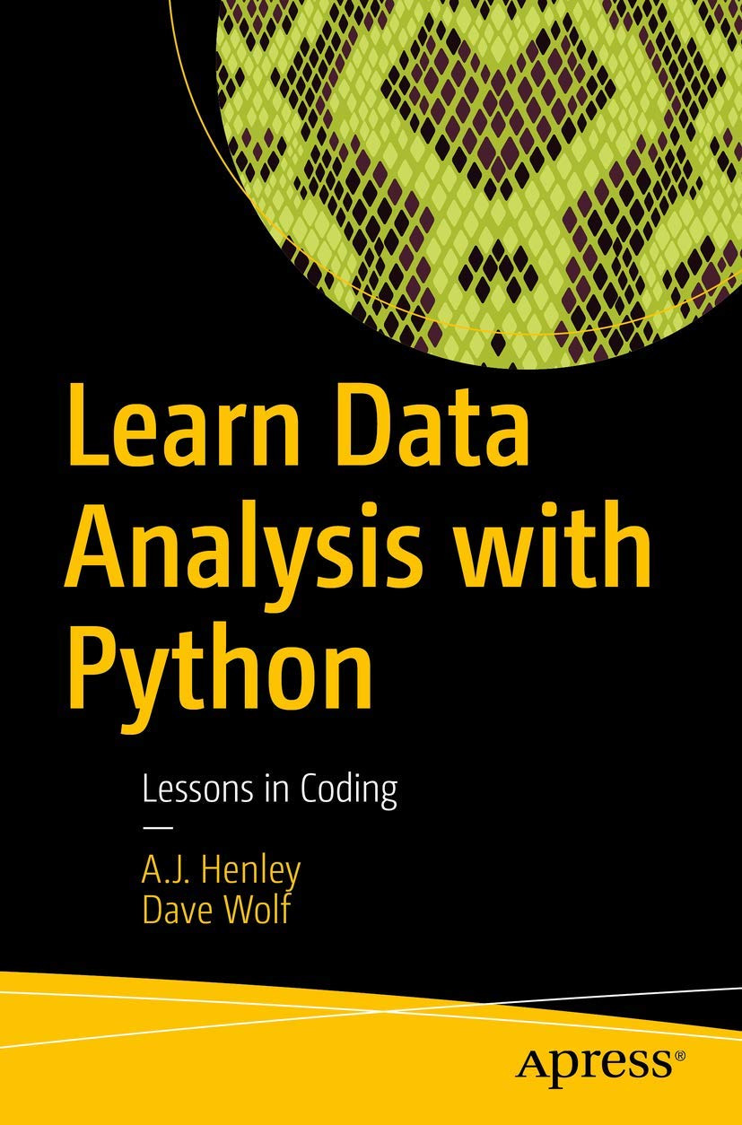 Amazon.com: Learn Data Analysis with Python: Lessons in Coding: 9781484234853: Henley, A.J. J ...