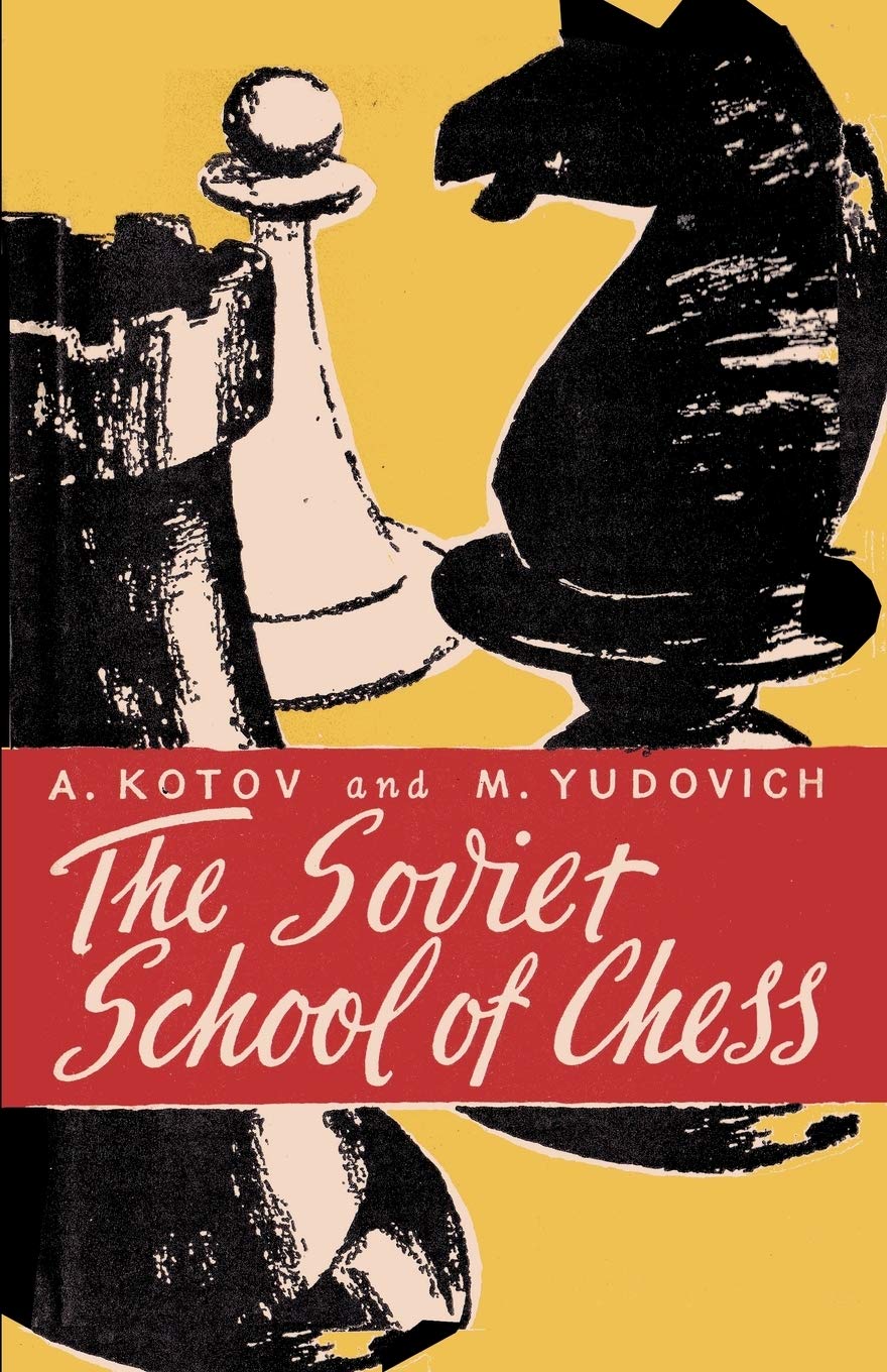 The Soviet School of Chess: Kotov, Alexander, Yudovich, Mikhail, Sloan ...
