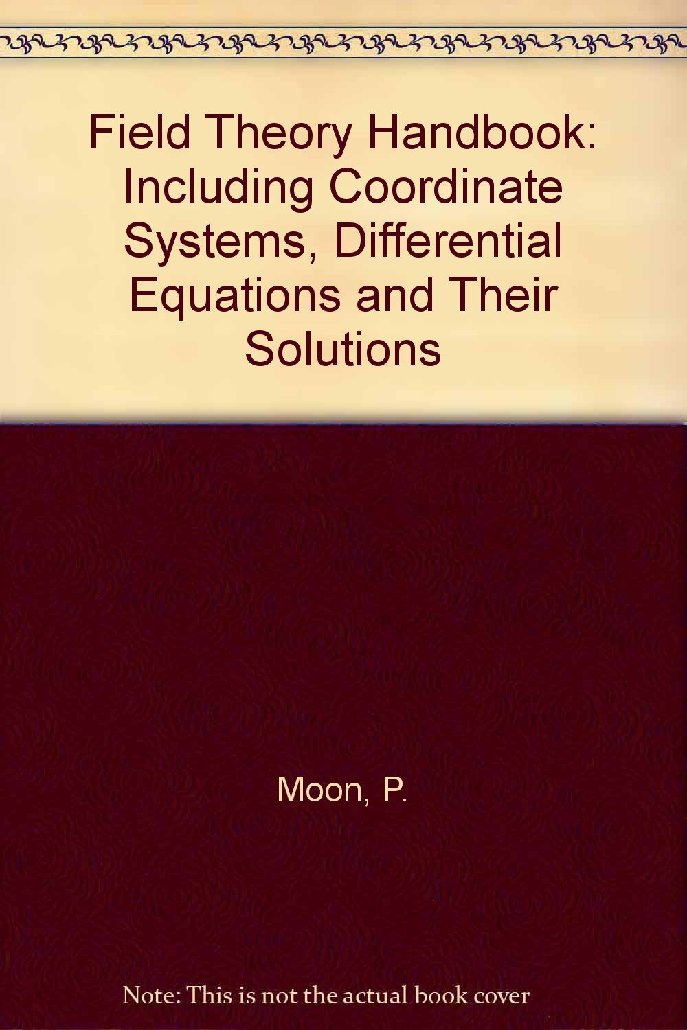 Field Theory Handbook: Including Coordinate Systems, Differential ...
