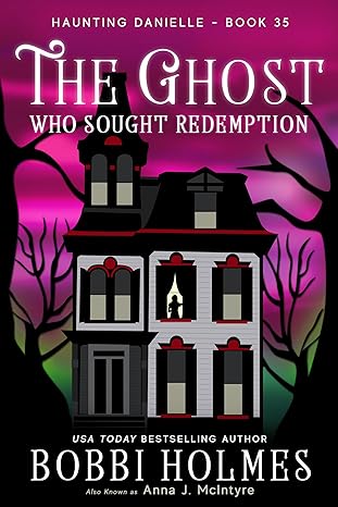 The Ghost Who Sought Redemption (Haunting Danielle Book 35) - Kindle edition by Holmes, Bobbi ...