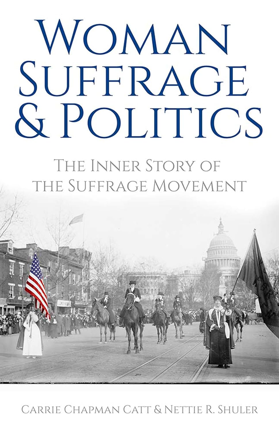 Woman Suffrage and Politics: The Inner Story of the Suffrage Movement ...