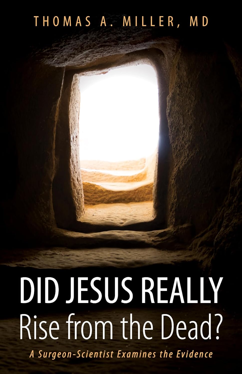 Did Jesus Really Rise from the Dead?: Miller MD, Thomas A ...