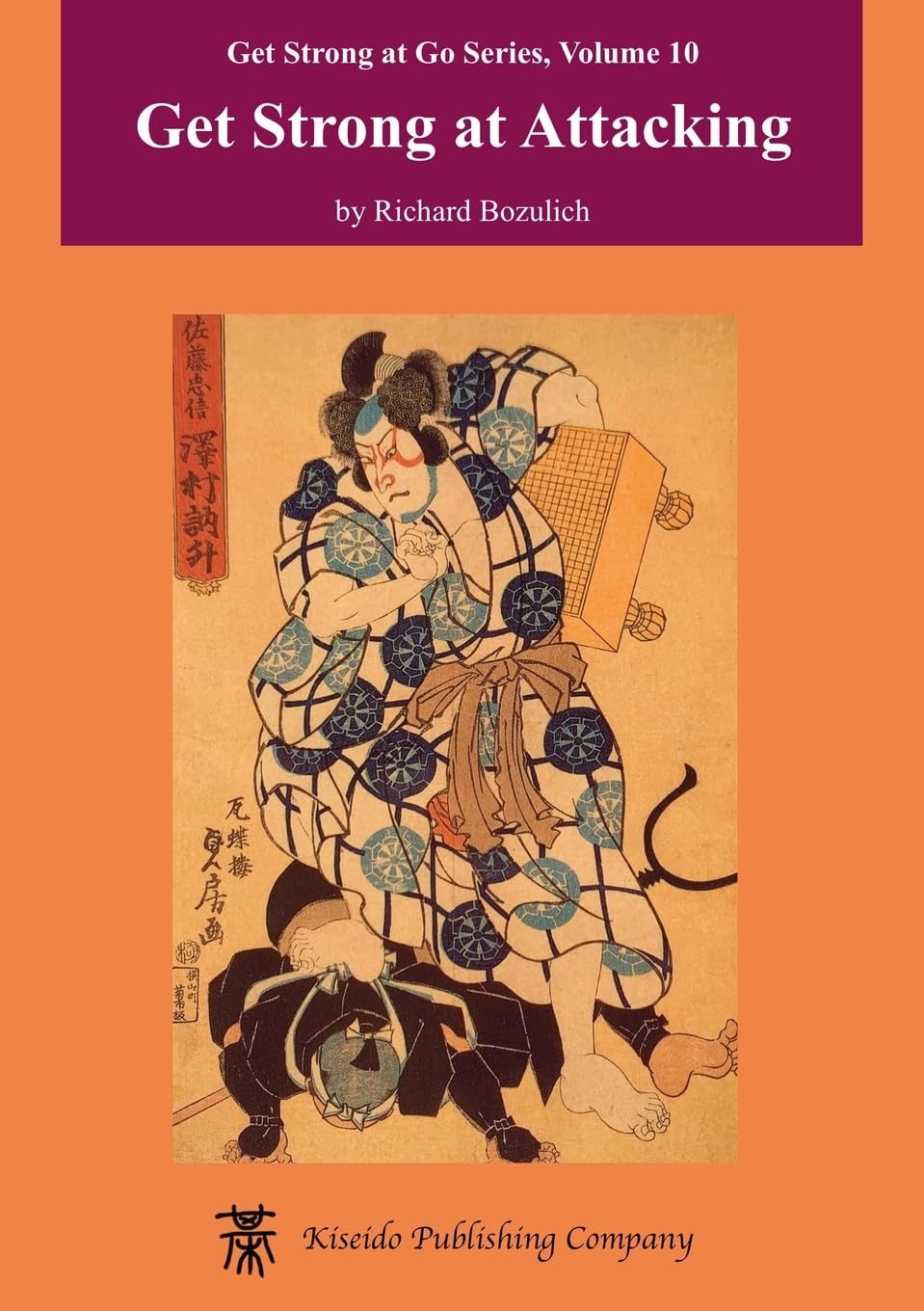 Get Strong at Attacking (Get Strong at Go Series, Vol. 10): Bozulich ...
