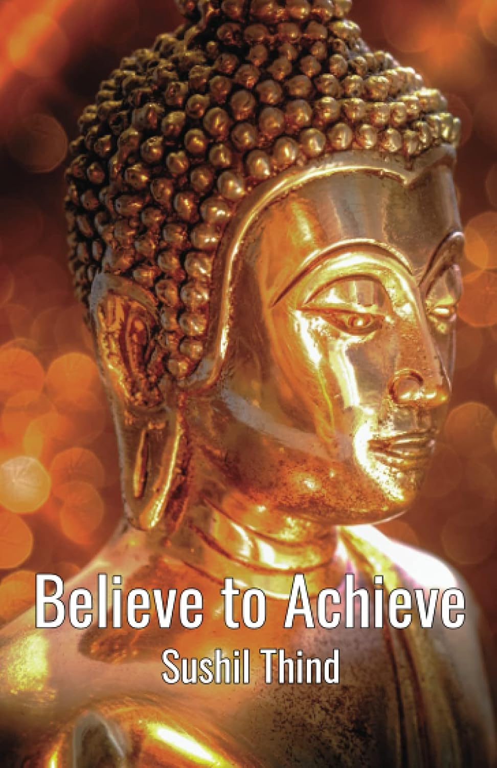 Amazon.com: Believe to Achieve: 9781800941960: Thind, Sushil: Books