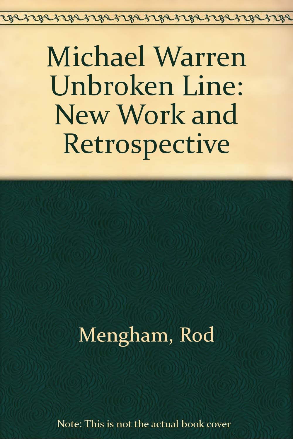Michael Warren Unbroken Line: New Work and Retrospective: Rod Mengham ...