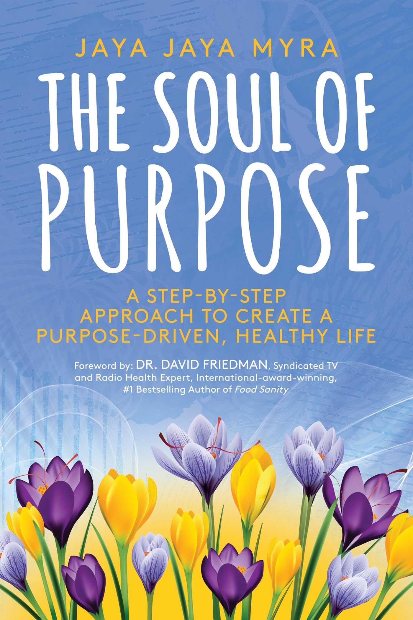 The Soul of Purpose: A Step-By-Step Approach to Create A Purpose-Driven ...