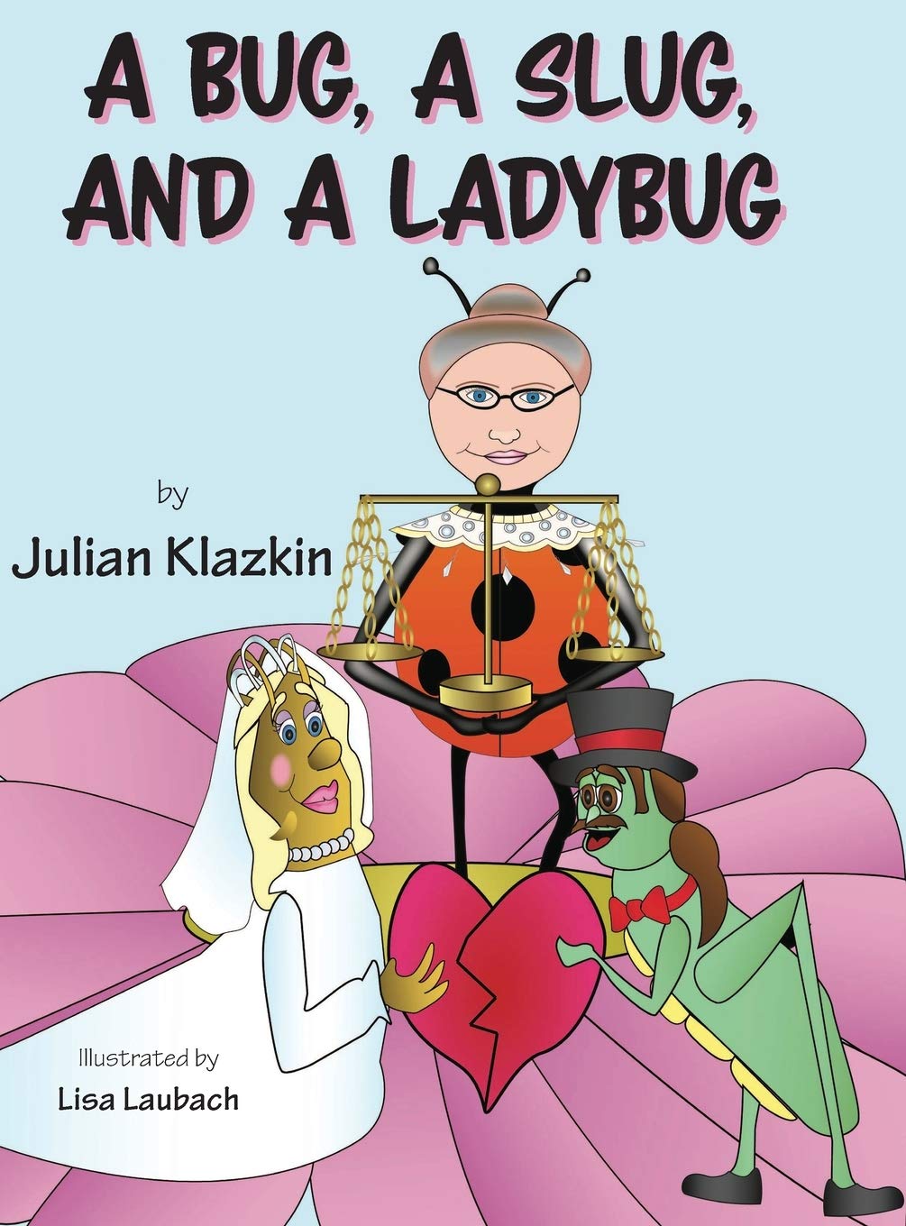 A Bug, A Slug, and a Ladybug: Klazkin, Julian, Laubach, Lisa ...