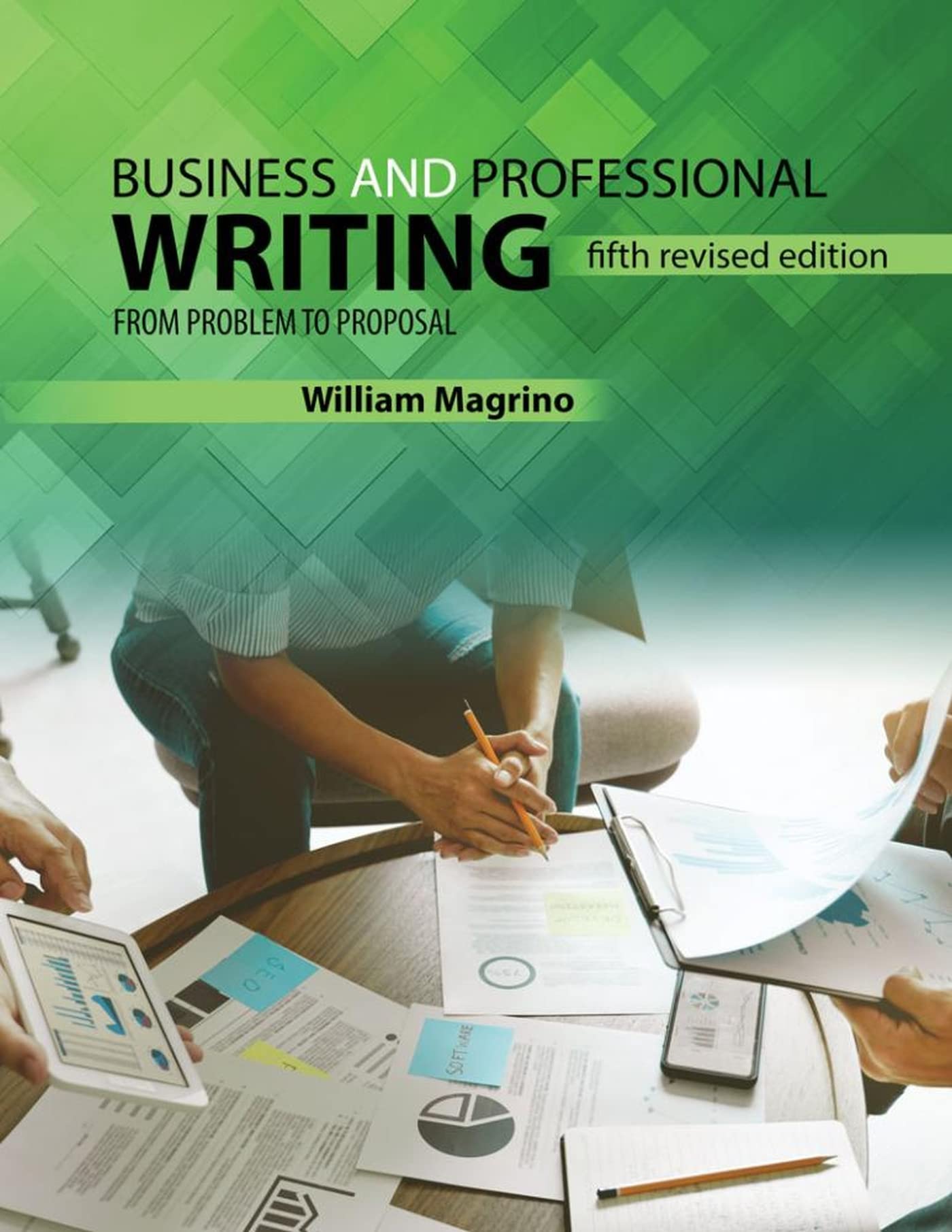 Business and Professional Writing: From Problem to Proposal: William ...