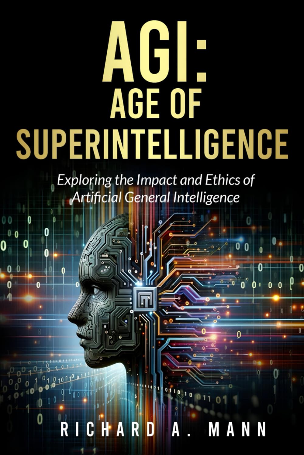 Agi Age Of Superintelligence Exploring The Impact And Ethics Of