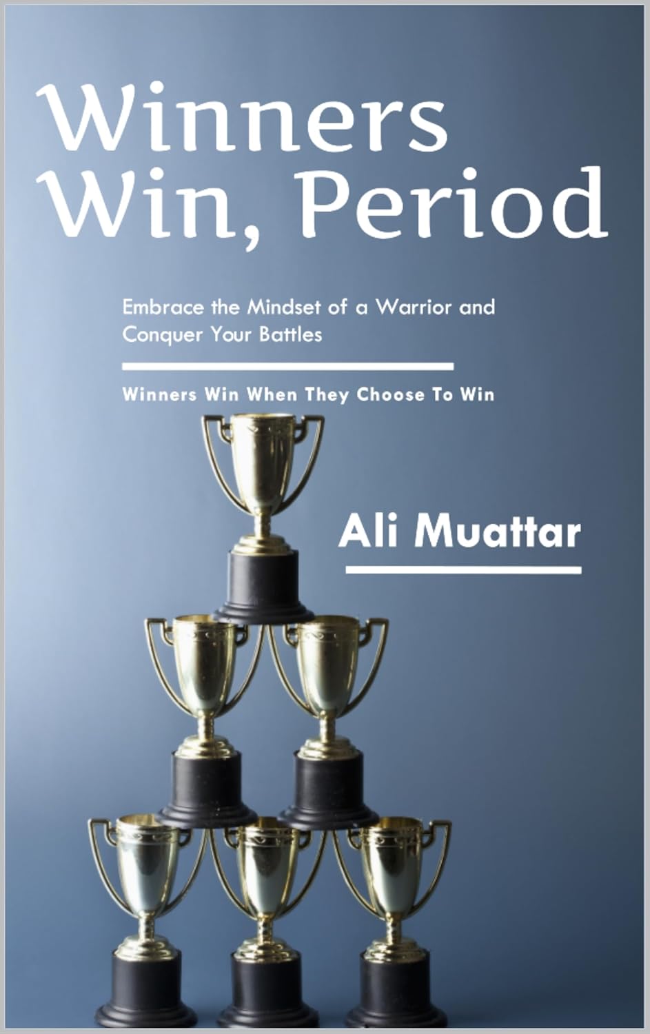 Winners Win, Period: Winners Win When They Choose To Win (Embrace the ...